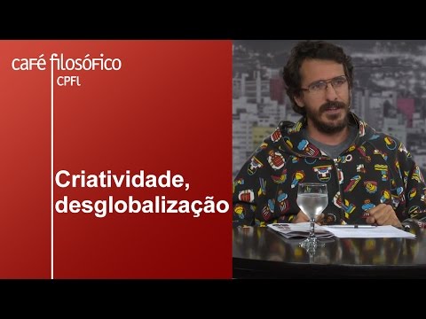 Criatividade, desglobalização | Rodrigo Cebrian - instituto cpfl play